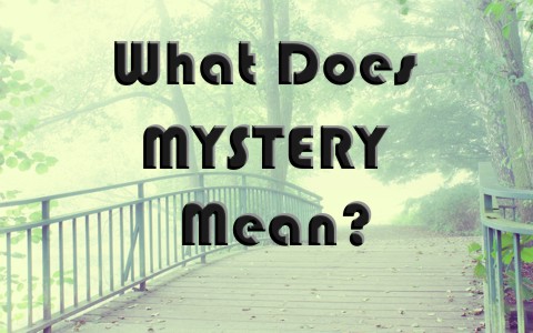 What Does The Term Mystery Mean When Used In The Bible?