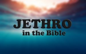 Who Was Jethro In The Bible?