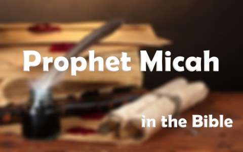 Who Was The Prophet Micah From The Bible?