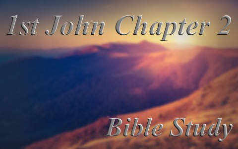 1 John Chapter 2 Bible Study And Summary