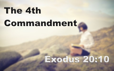 What Is The 4th (Fourth) Commandment In The Bible?