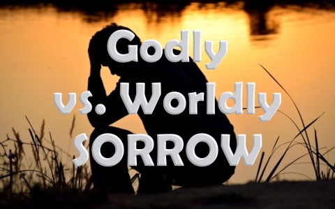 What’s The Difference Between Godly And Worldly Sorrow?