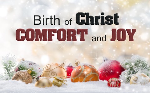 How Does the Birth of Christ Give Us Comfort and Joy to Live for Him?
