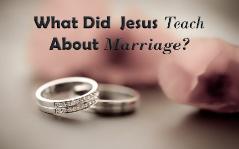 What Did Jesus Teach About Marriage?