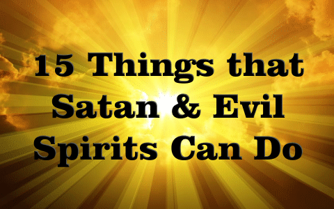 15 Things That Satan and Evil Spirits Can Do